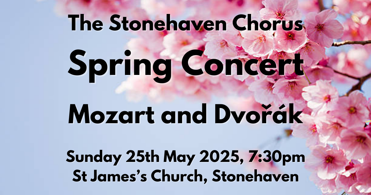 Spring Concert: Mozart and Dvořák – The Stonehaven Chorus